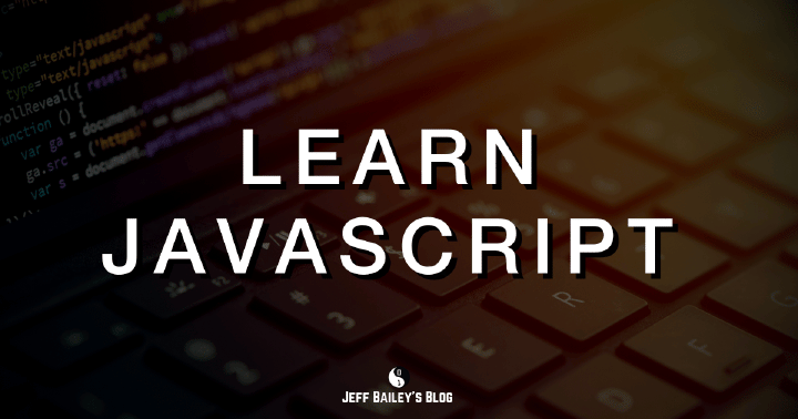 Learn JavaScript | Jeff Bailey
