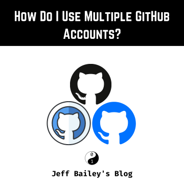 How to Use Multiple GitHub Accounts on the Same Computer: Complete Guide | Jeff Bailey