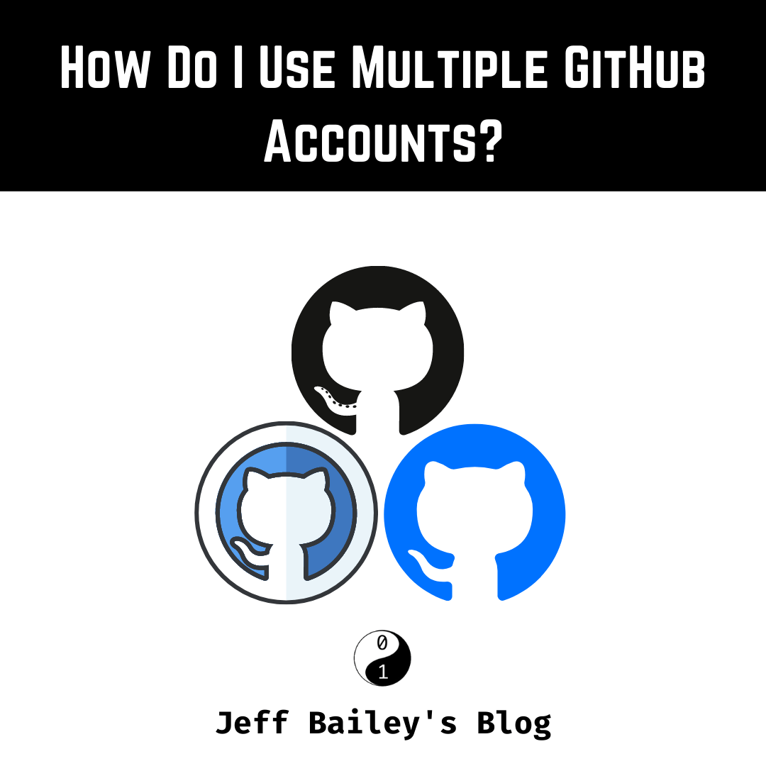 How to Use Multiple GitHub Accounts on the Same Computer: Complete Guide | Jeff Bailey