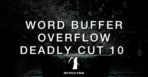 Word Buffer Overflow – Deadly Cut 10 | Jeff Bailey