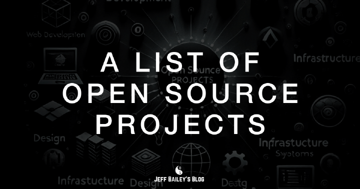 A List of Open Source Projects | Jeff Bailey