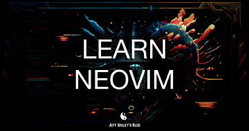 Learn Neovim | Jeff Bailey