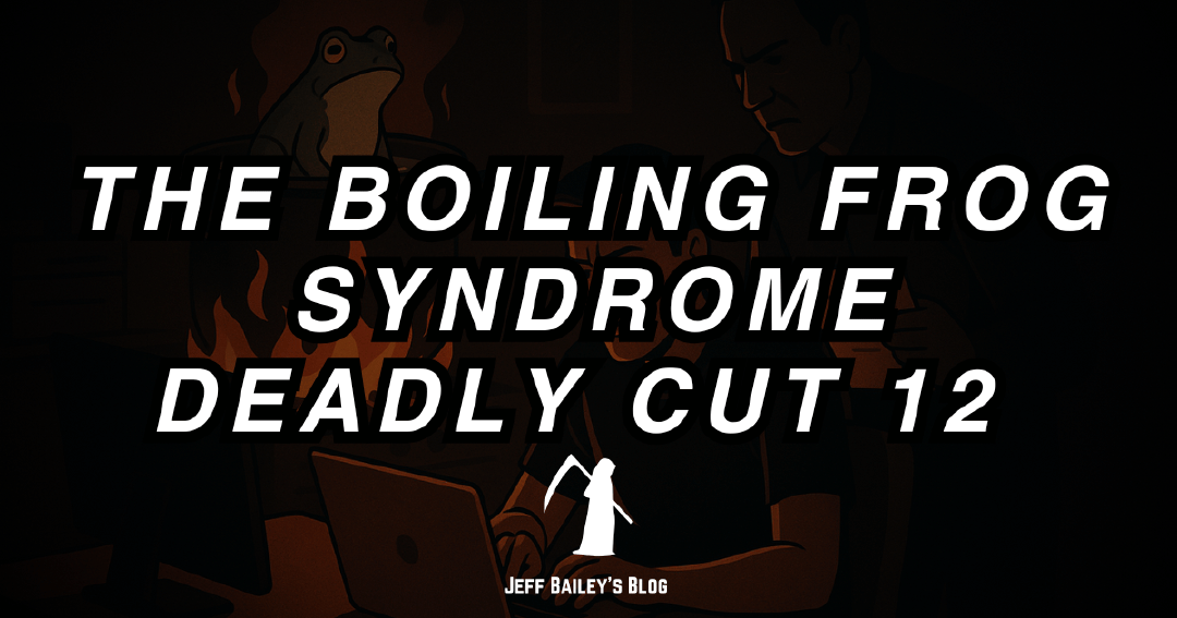 The Boiling Frog Syndrome – Deadly Cut 12 | Jeff Bailey
