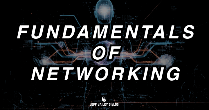Fundamentals of Networking | Jeff Bailey