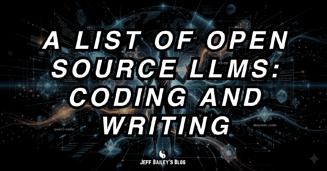 A List of Open Source LLMs: Coding and Writing Models for Local AI | Jeff Bailey