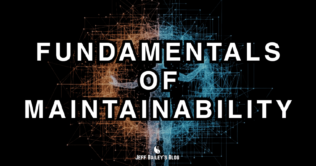 Fundamentals of Maintainability | Jeff Bailey