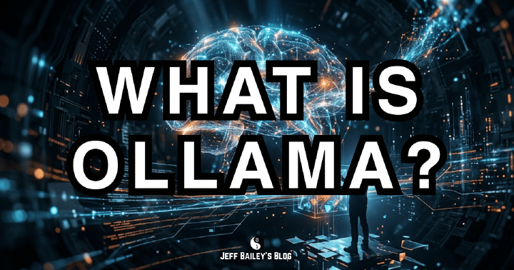 What is Ollama? | Jeff Bailey